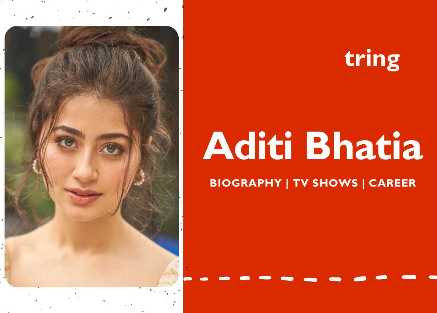 Aditi Bhatia - Career, Age, Height, Biography, Relationship, Education