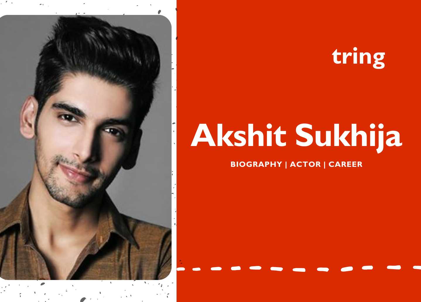 Akshit Sukhija - Biography, Family, Career, Net Worth, Interesting Facts