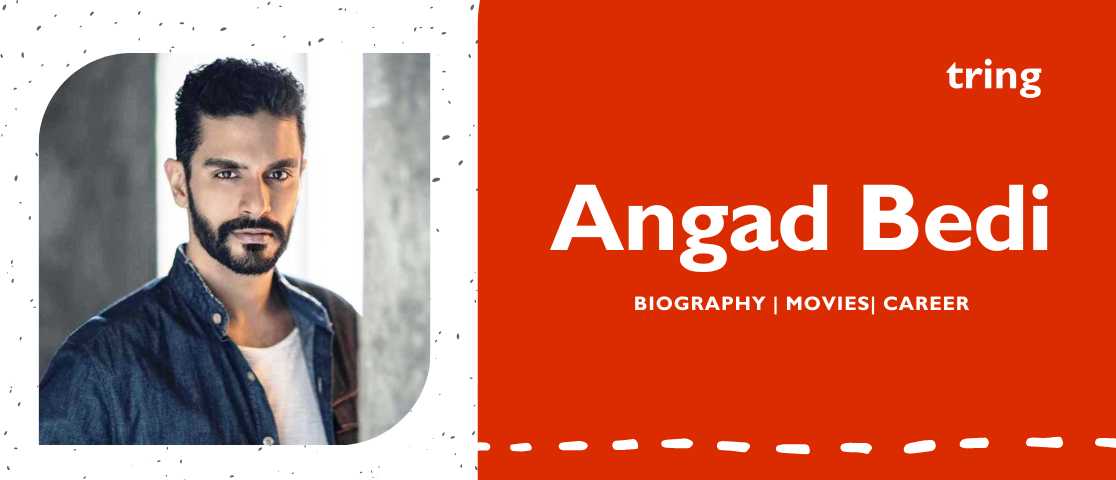 Angad Bedi - Networth, Age, Career, Biography and More
