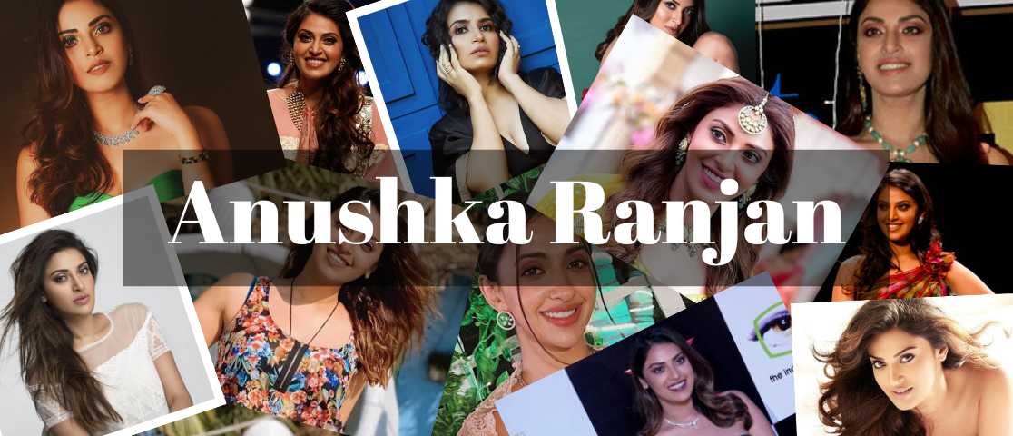 Anushka Ranjan | Biography Birthday Family Struggles Net Worth Age
