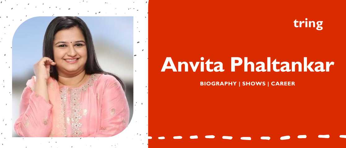 Anvita Phaltankar - Biography, Age, Career, Boyfriend, Family and More