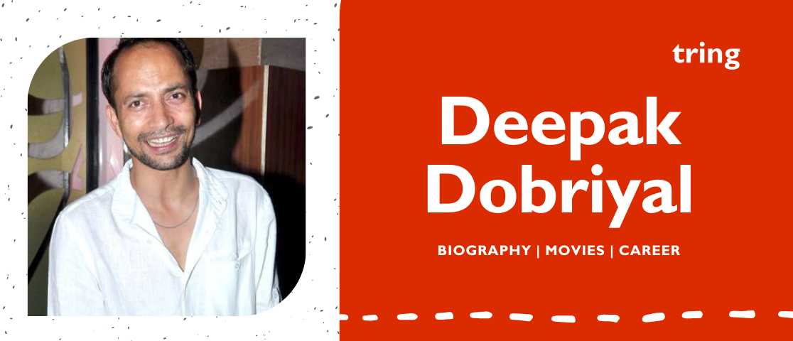 Deepak Dobriyal - Biography, Wife, Career, Interesting Facts