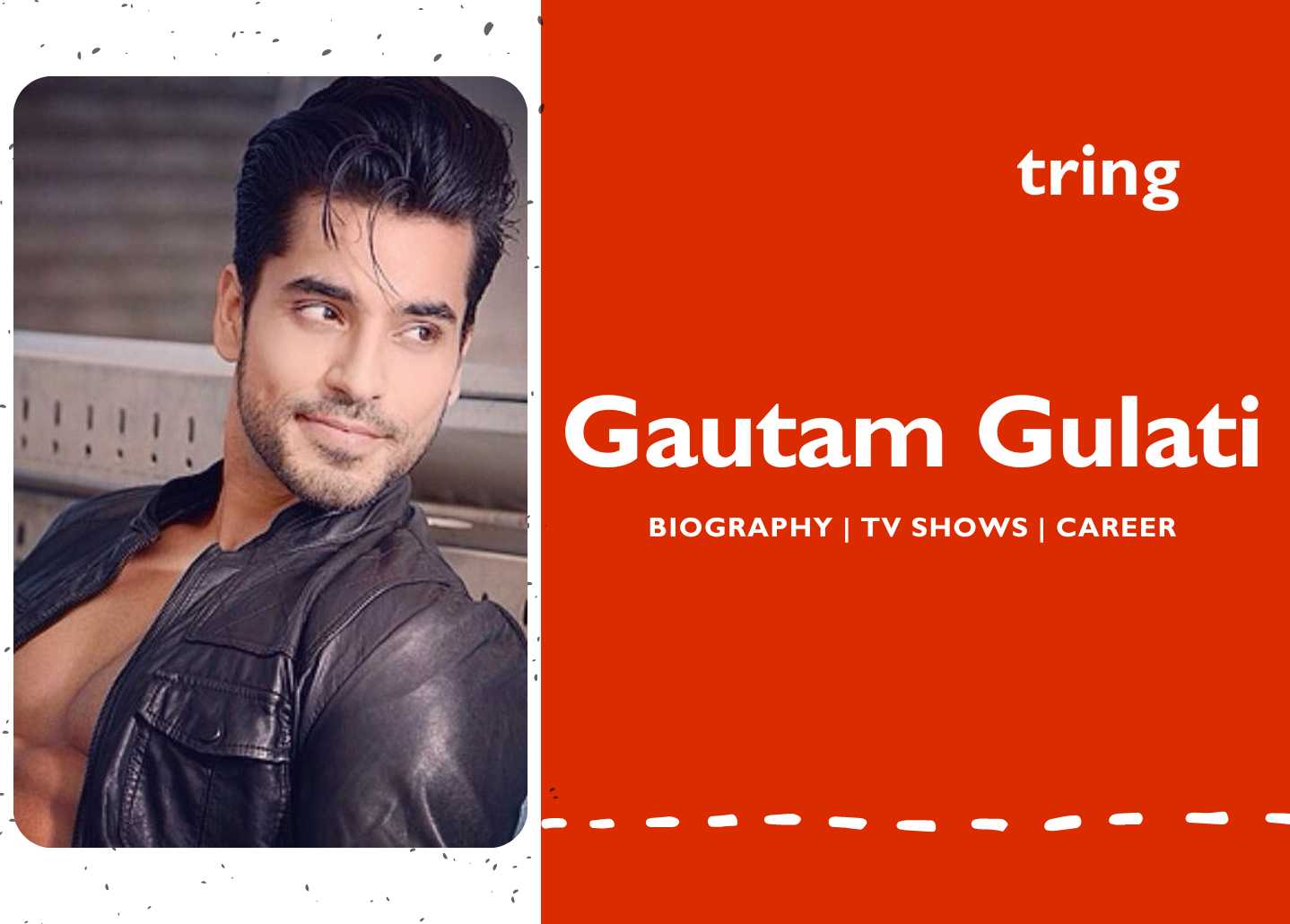 Gautam Gulati - Career, Age, Height, Girlfriend, Family, Biography