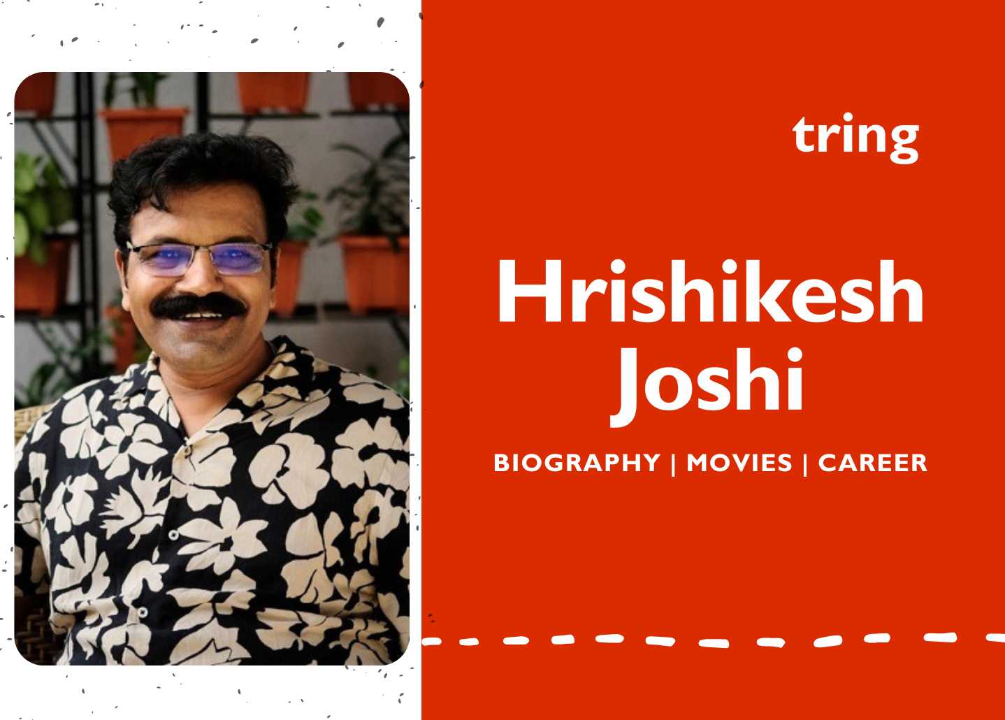 Hrishikesh Joshi - Best Movies, TV Shows, Career, Age, Birthday, Net Worth