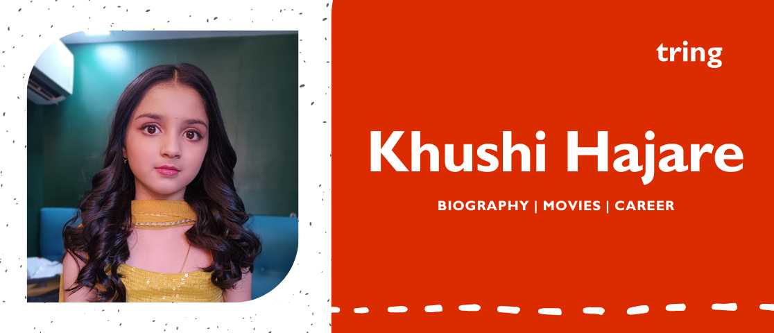 Khushi Hajare - Biography, Age, Career, Family, Interesting Facts