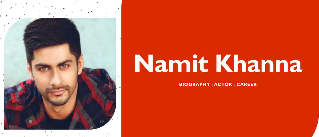 Namit Khanna - Biography, Career, Net Worth, Interesting Facts