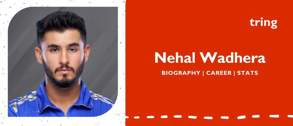 Nehal Wadhera - Cricketer, Height, Age, Family, Biography, and More