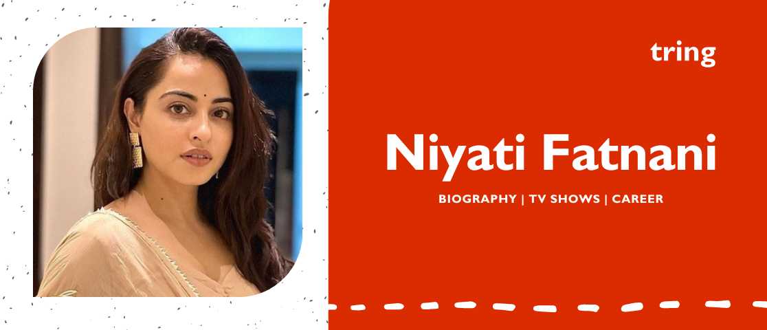 Niyati Fatnani - Career, Age, Height, Biography, Relationship, Family