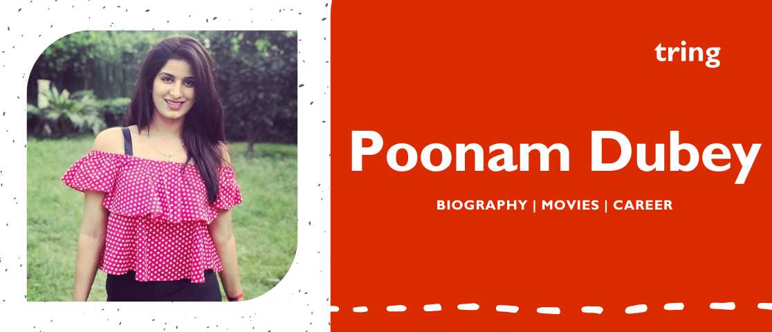 Poonam Dubey - Movies, Career, Age, Birthday, Net Worth