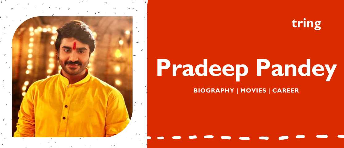 Pradeep Pandey - Movies, Career, Age, Birthday, Net Worth