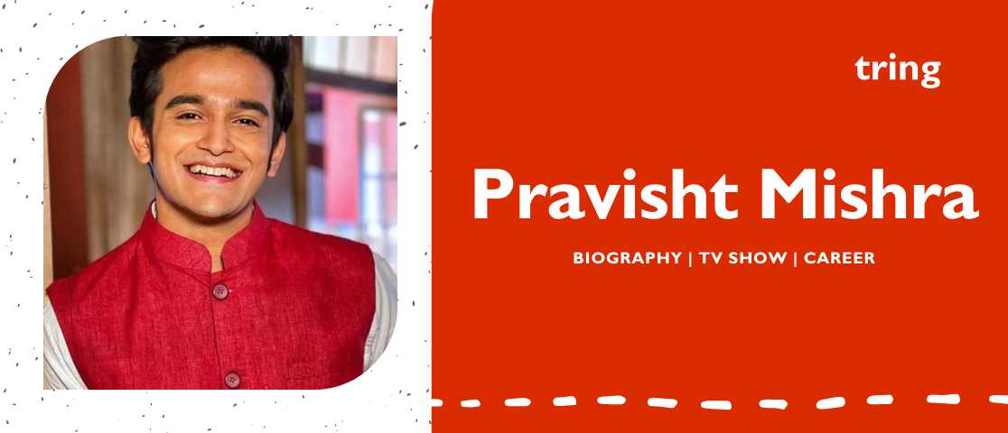 Pravisht Mishra - Career, Age, Height, Family, Relationship, Net Worth
