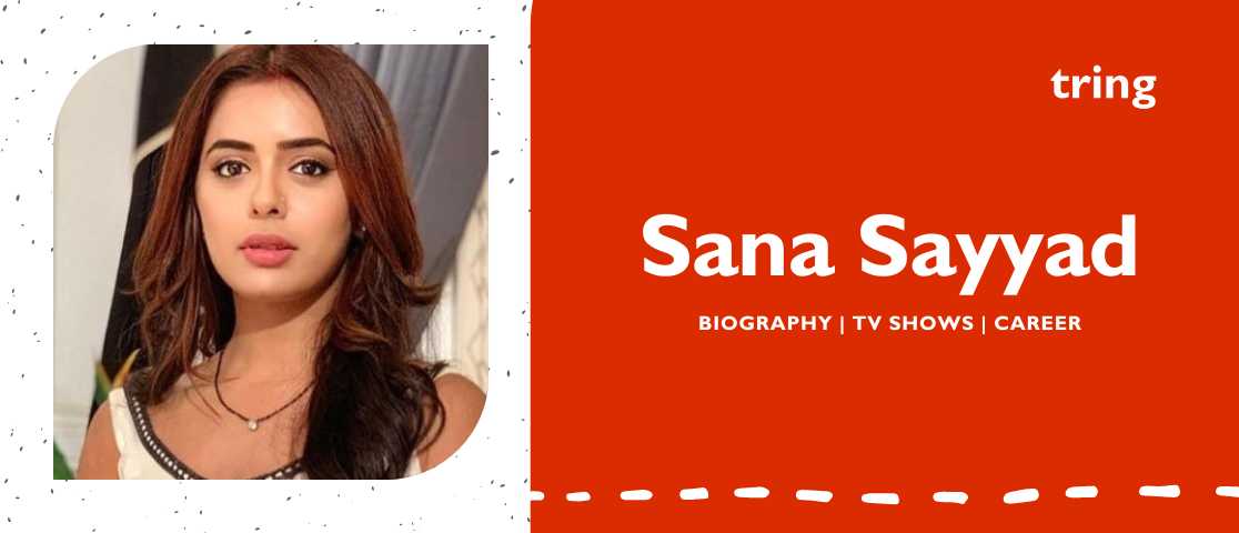 Sana Sayyad - Biography, Age, Career, Height, Family, Husband