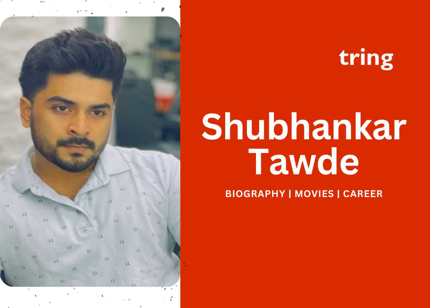 Shubhankar Tawde - Biography, Family, Career, Interesting Facts