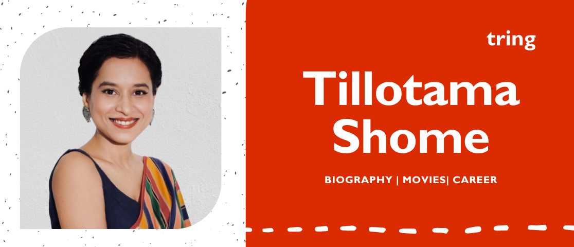 Tillotama Shome - Best Movies, Age, Career,Husband.