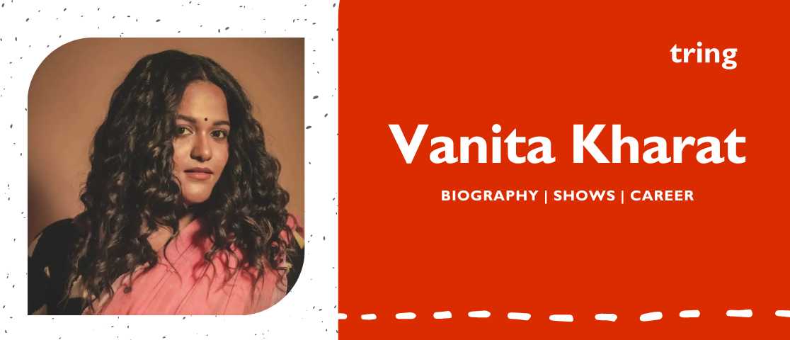 Vanita Kharat - Biography, Age, Husband, TV Shows, Net Worth and More