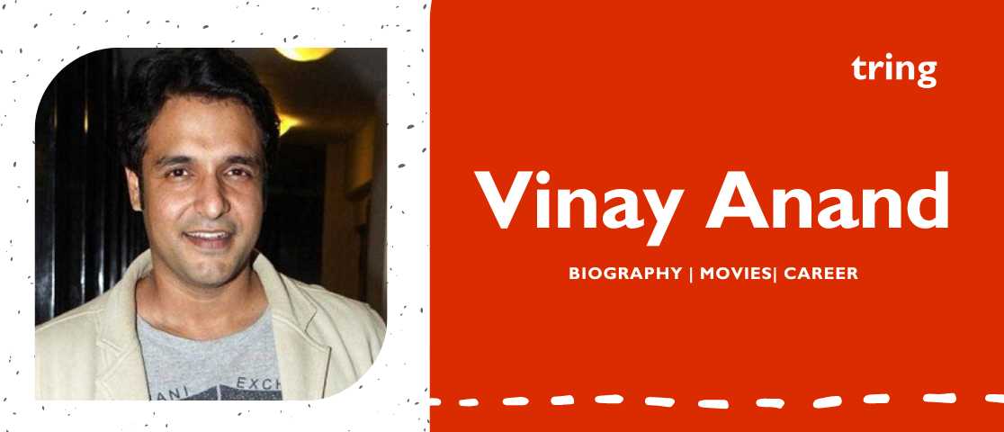 Vinay Anand - Best Movies, Age, Family, Career, Awards