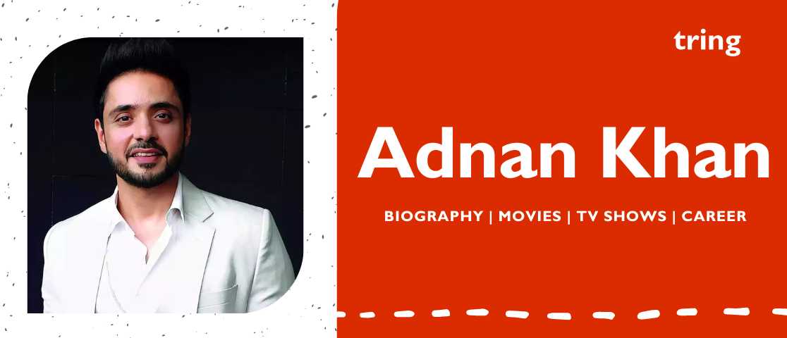 Adnan Khan - Best Movies, TV Shows, Career, Age, Birthday, Net Worth