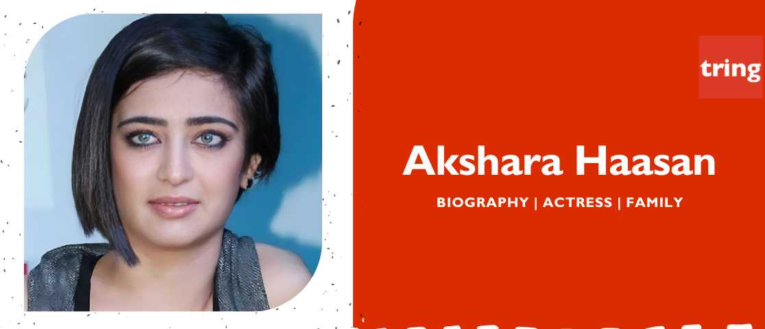 Akshara Haasan actress Career height age birthplace birthdate