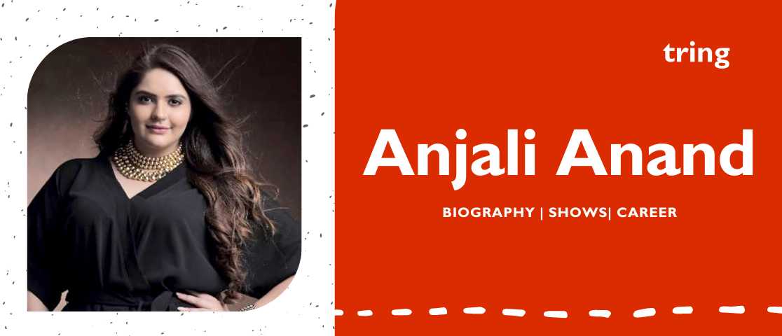 Anjali Anand - Best shows, Age, Career,Family.