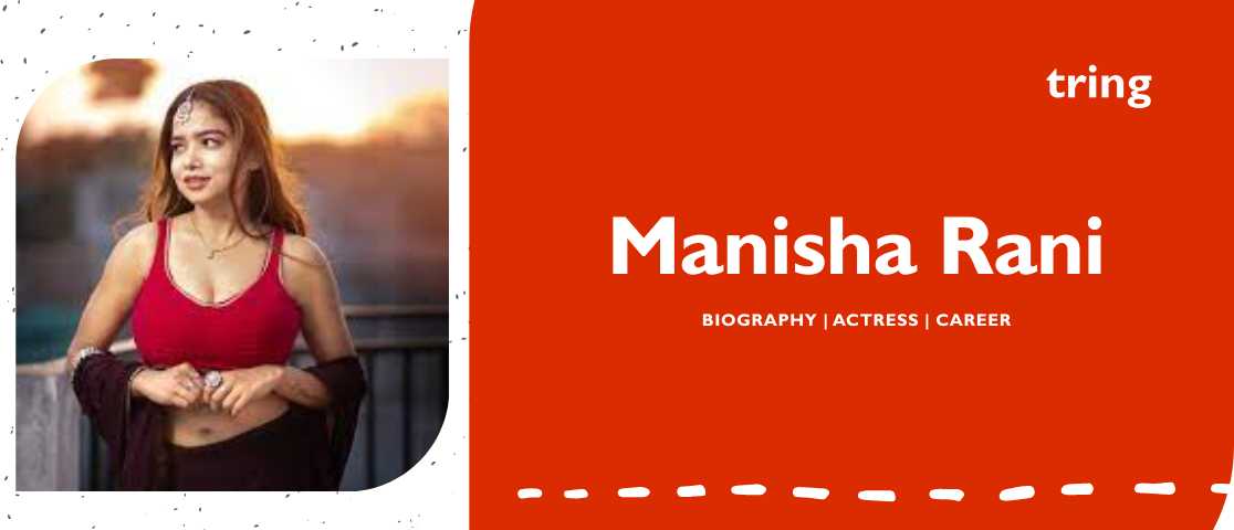 Manisha Rani - Biography, Age, Career