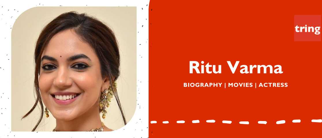 Ritu Varma Age Actress Hobbies Height Mother Sister