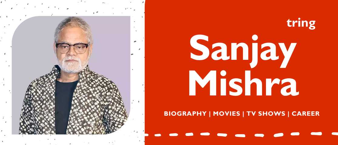 Sanjay Mishra - Actor Best Movies, TV Shows, Career, Age, Birthday, Net ...