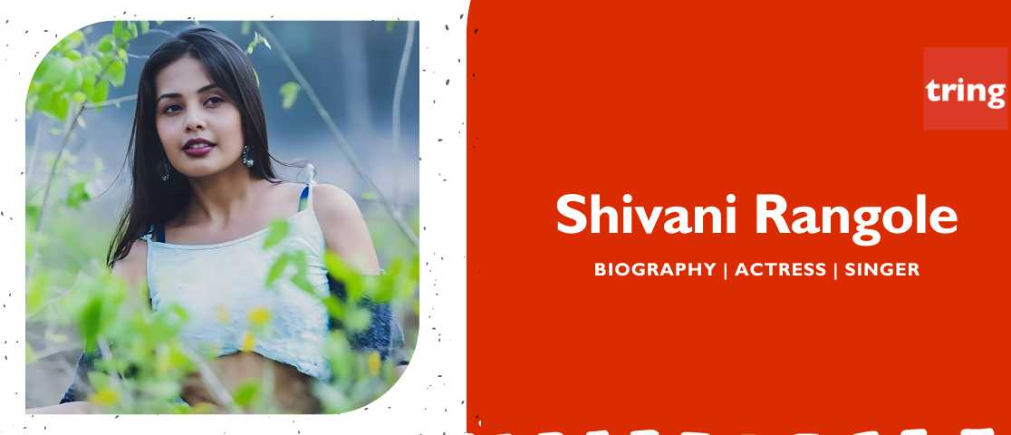Shivani Rangole Actress Career Height Birthdate Birthplace