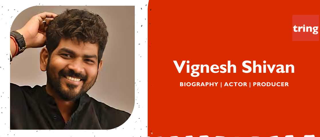 Vignesh Shivan - Biography, Age, Birthplace, Family, Award, Net Worth