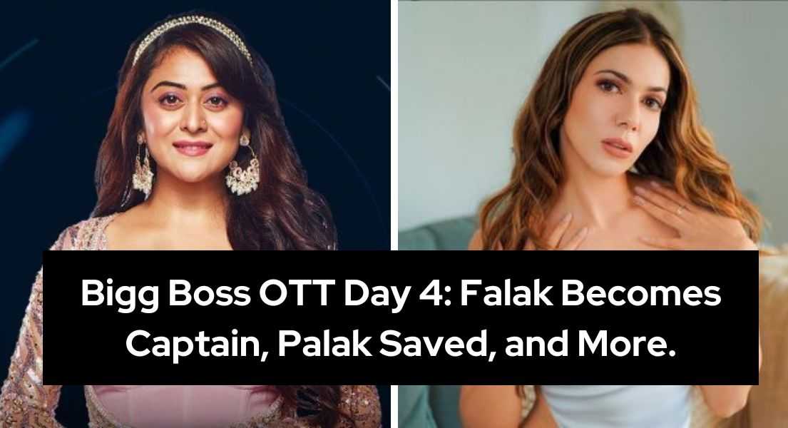 blog bigg boss ott day 4 falak becomes captain palak saved and more ...