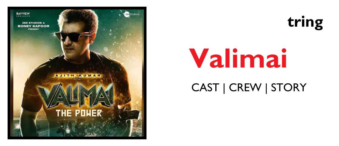 Valimai Year, songs, trailer, videos, photos, collection and news