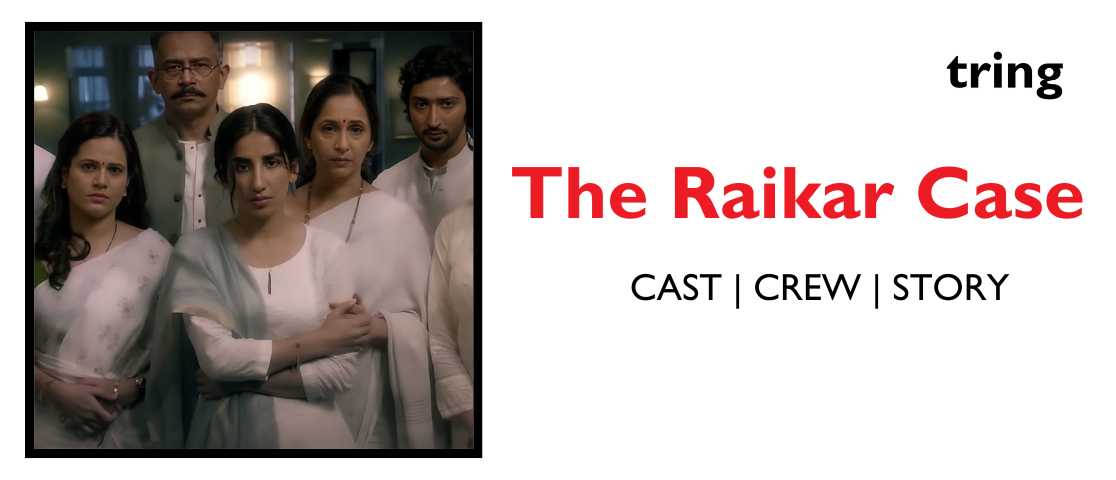 The Raikar Case: Story, Cast, Director, and More.