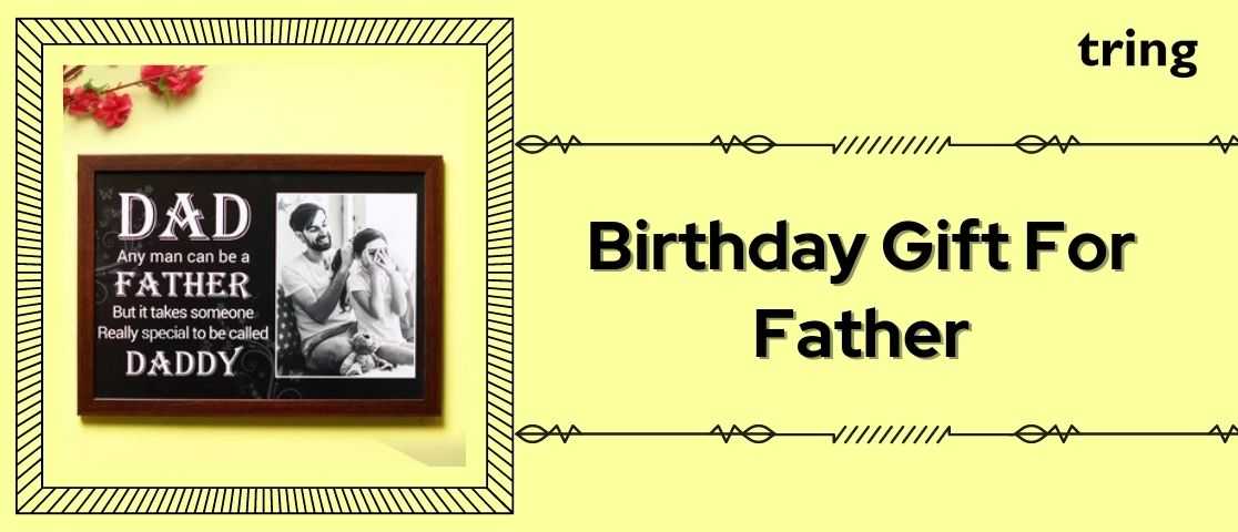 30 Best Birthday Gifts For Your Father
