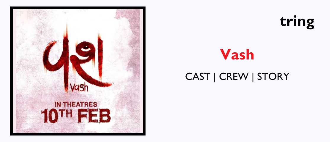 Vash 2023 Plot, Songs, Cast, Reviews, Trailer and More