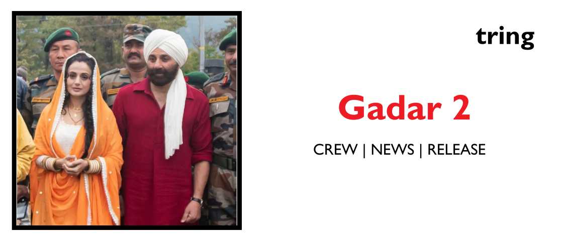 Gadar 2: Release, Plot, Cast, and More