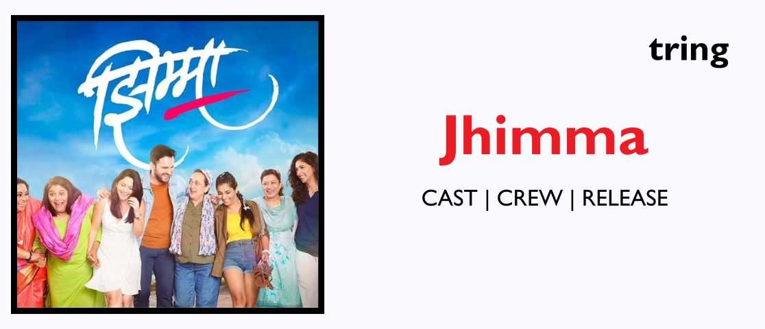 Jhimma: Plot, Songs, Cast, Reviews, Trailer and Movie