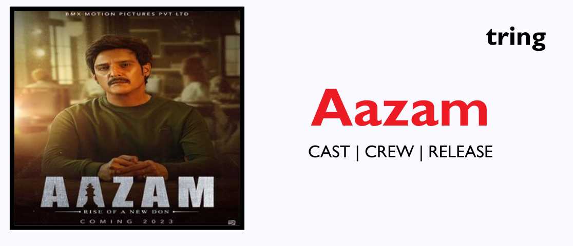 Aazam Year: 28th May 2023 Plot, Songs, Cast, Reviews, Trailer and More