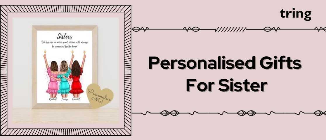 60+ Most Amazing Personalised Gifts For Your Sister
