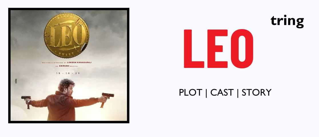 Leo Year: 2023 Plot, Songs, Cast, Reviews, Trailer and More