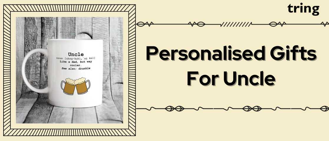 60+ Personalised Gifts For Uncle That Can Make Their Day