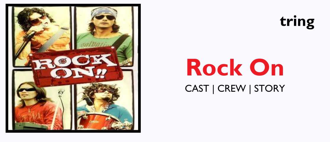 Rock On Year: 2008 Plot, Songs, Cast, Reviews, Trailer and More