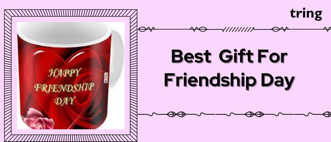 60+ Best Gift For Friendship Day