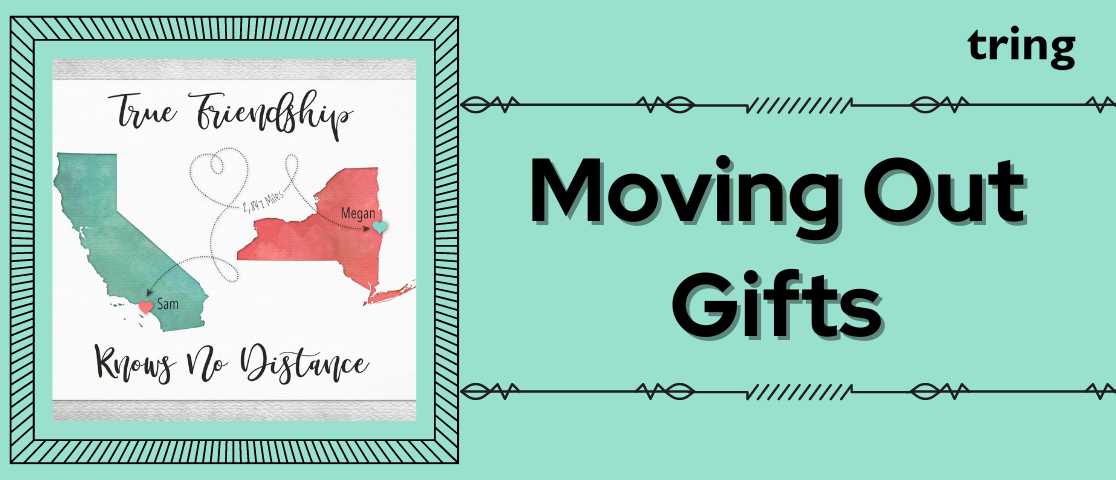 55+ Original Gifts To Give Someone Who Is Moving Out