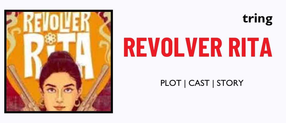 Revolver Rita Year: 2023 Plot, Songs, Cast, Reviews, Trailer and More