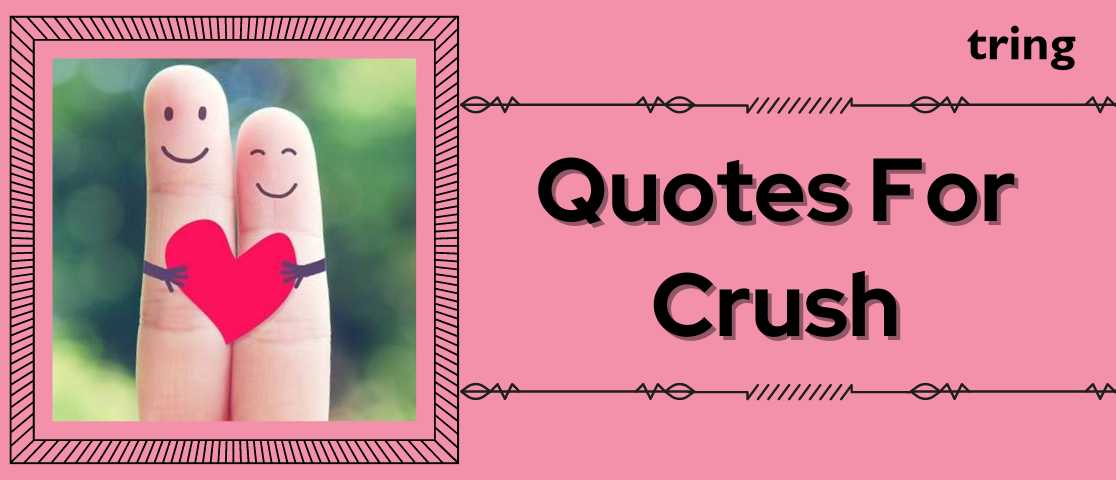 99+ Quotes For Crush That Will Bring Smile To Her Face