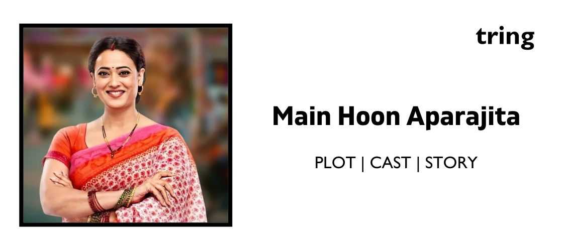 Main Hoon Aparajita (2022): Plot, Cast, Review, and More