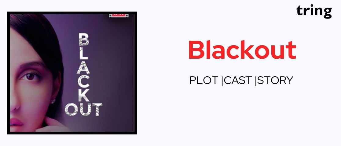 Blackout : 2023: Plot, Songs, Cast, Reviews, Trailer and More