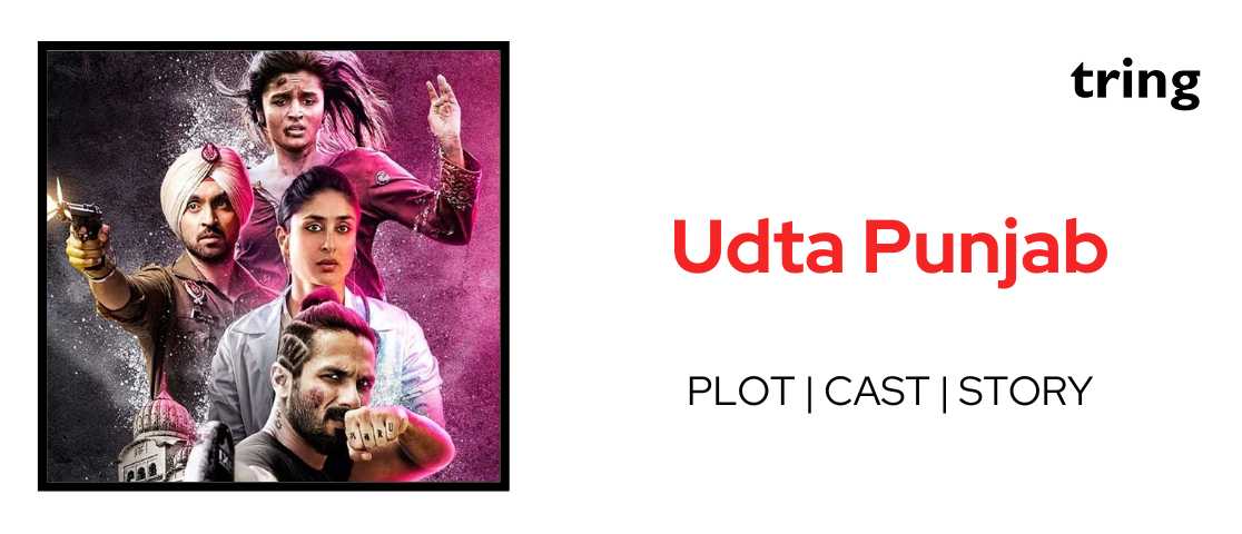 Udta Punjab 2016 - Plot, Songs, Cast, Reviews, Trailer and More