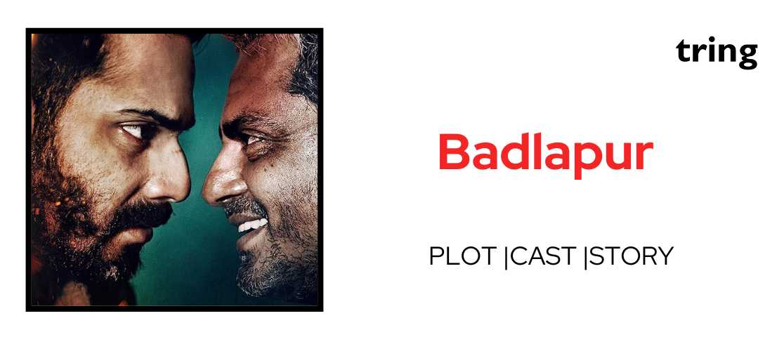 Badlapur 2015 - Plot, Songs, Cast, Reviews, Trailer and More