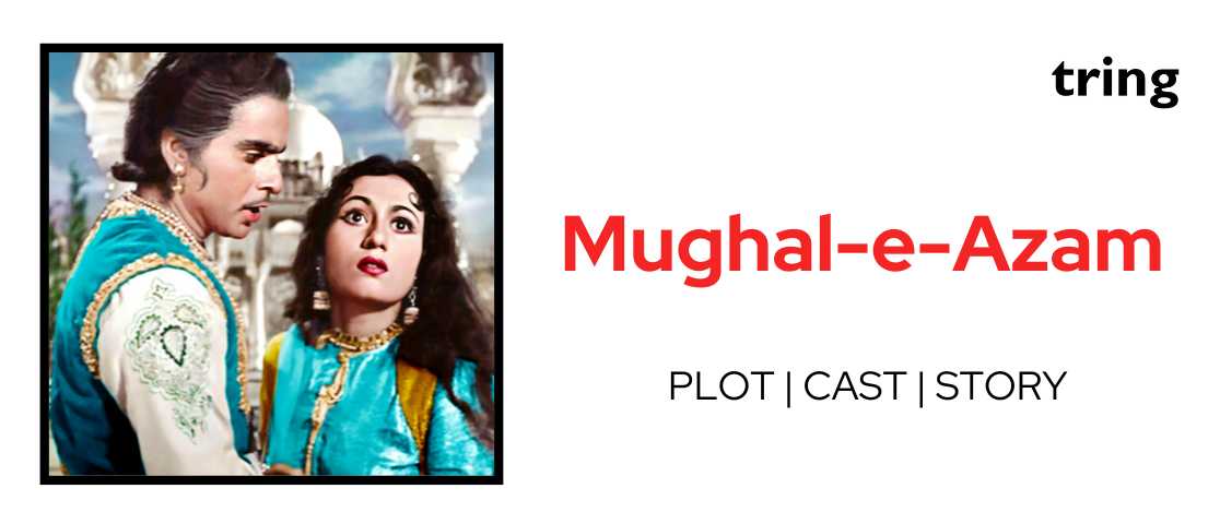 Mughal-e-Azam 1960 - Plot, Songs, Cast, Reviews, Trailer and More