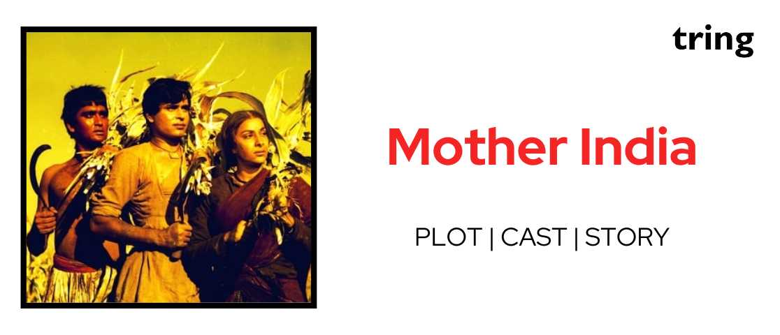 Mother India 1957 - Plot, Songs, Cast, Reviews, Trailer and More
